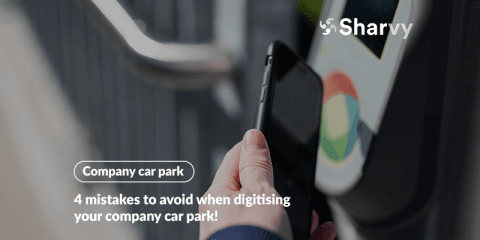 4 mistakes to avoid when digitising your company car park!